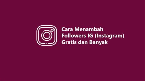 Cara Menambah Followers IG Instagram Gratis Dan Banyak