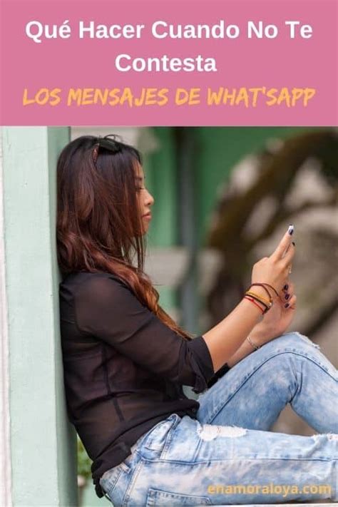Qué hacer cuando un hombre no te contesta los mensajes Enamoralo Ya