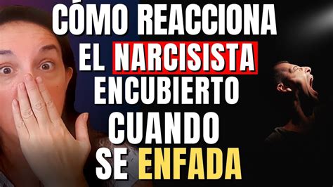 Cómo Reacciona el Narcisista Encubierto Cuando se Enfada YouTube