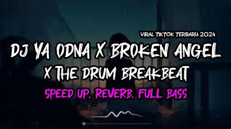 Dj Ya Odna X Broken Angel X The Drum Breakbeat Speed Up Reverb Full