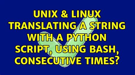 unix and linux translating a string with a python script using bash consecutive times youtube