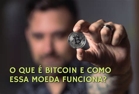 O Que É Bitcoin E Como Essa Moeda Funciona Blog HospedandoSites