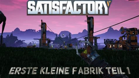 Lets Play Satisfactory 3 Erste Kleine Fabrik Teil 1 YouTube