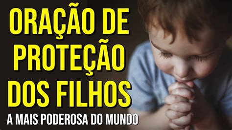A ORAÇÃO MAIS PODEROSA PARA PEDIR PROTEÇÃO PARA OS FILHOS DURANTE O