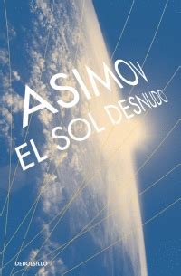 EL SOL DESNUDO CICLO DE LA TIERRA 3 ISAAC ASIMOV Libro En Papel