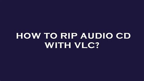 How To Rip Audio Cd With Vlc YouTube