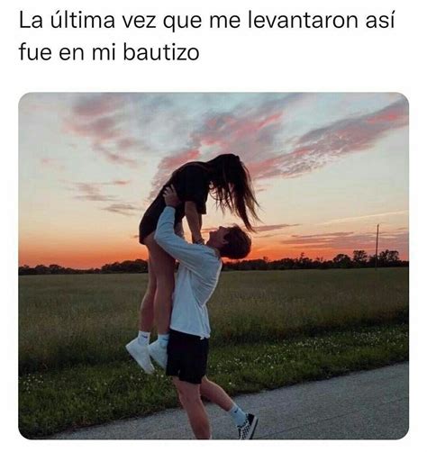 La última vez que me levantaron así fue en mi bautizo Memes