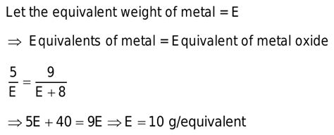 37 On Combustion Of 5 G Metal 9 G Of Metal Oxide Is Formed Hence The