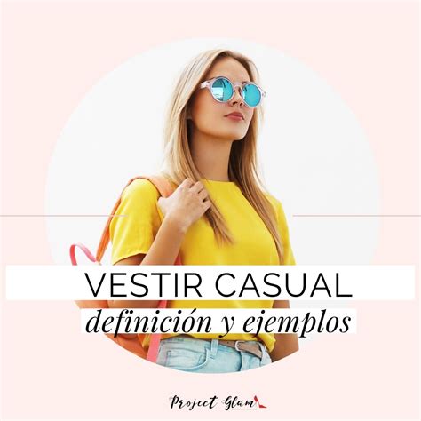 Qué es vestir Casual Conoce este Código de Vestimenta Project Glam