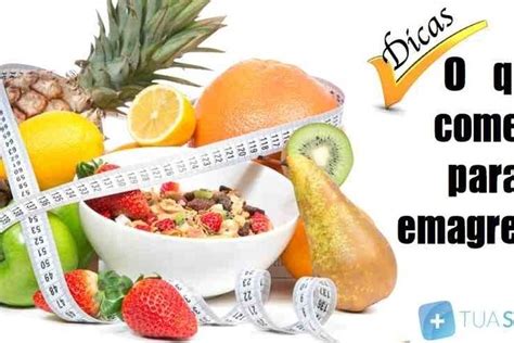 5 dicas sobre o que comer para emagrecer Tua Saúde