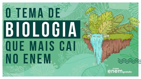O TEMA DE BIOLOGIA QUE MAIS CAI NO ENEM YouTube