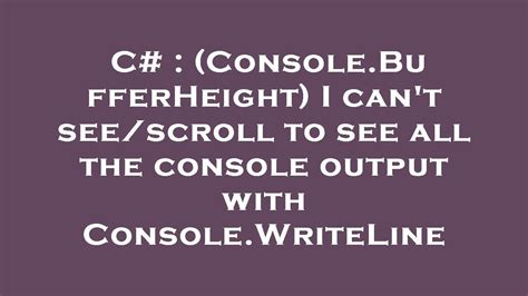C Console Bufferheight I Can T See Scroll To See All The Console