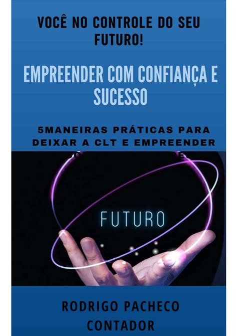 5 Maneiras de Você sair da CLT e empreender sucesso e confiança