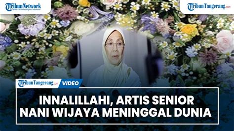 Innalillahi Artis Senior Nani Wijaya Meninggal Dunia YouTube