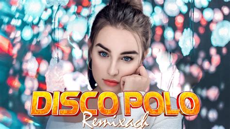 Disco Polo Mix 2024 Luty Hity 2024 Disco Polo W Remixach 2024 YouTube