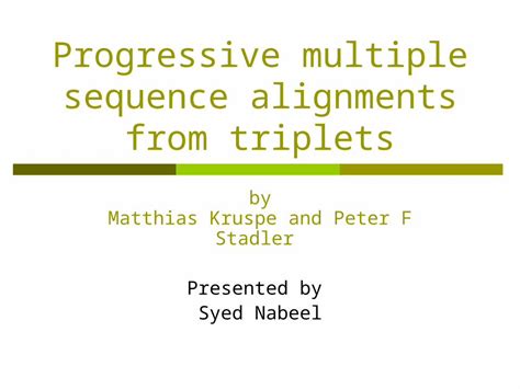 PPT Progressive Multiple Sequence Alignments From Triplets By