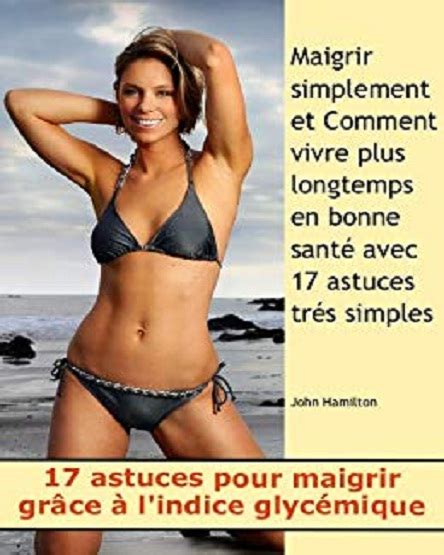 Astuces Pour Maigrir Gr Ce L Indice Glyc Mique John Hamilton