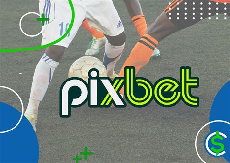 O Que é Pixbet Como Funciona Vantagens e Baixar
