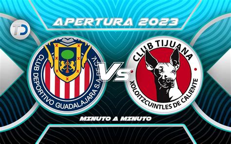 Chivas Vs Tijuana Partido En Vivo Hoy Liga Mx Telediario M Xico