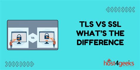 TLS Vs SSL Whats The Difference Host4Geeks LLC