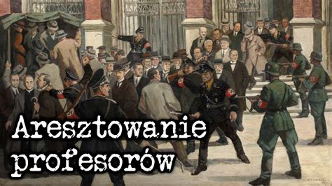 Podstępne aresztowanie Jak przebiegało Sonderaktion Krakau YouTube