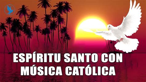 M Sica Para El Alma Ven Ven Esp Ritu Santo Esp Ritu Santo Con