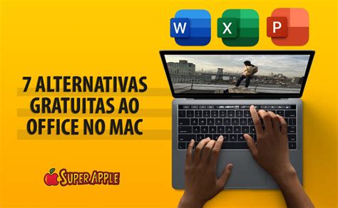 As Melhores Alternativas Gratuitas Ao Microsoft Office Para Mac