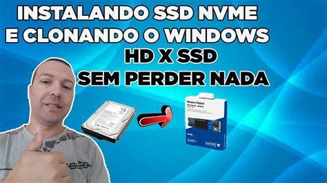 INSTALANDO SSD NVME E CLONANDO O WINDOWS HD PARA O SSD SEM PERDER NADA