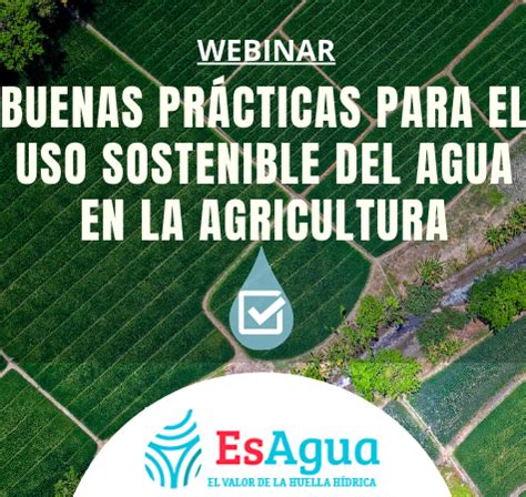Buenas prácticas para el uso sostenible del agua en la agricultura EsAgua