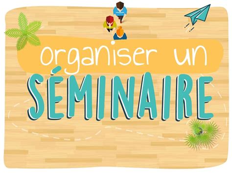 Concevoir Et Organiser Un S Minaire Simplement En Tapes Templates