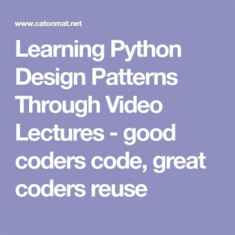 learning python design patterns through video lectures good coders code great coders reuse