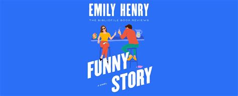 Summary Spoilers Review Funny Story By Emily Henry The Bibliofile