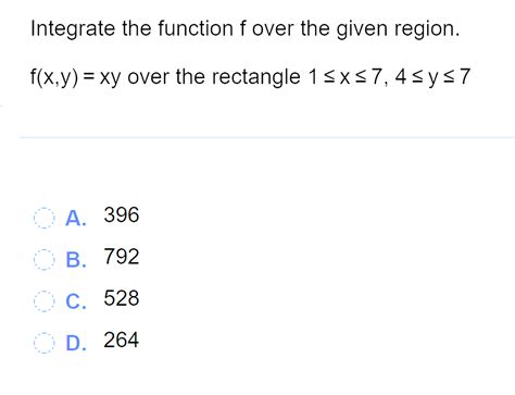 solved integrate the function f over the given region