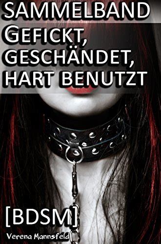 Sammelband Gefickt Geschändet Hart Benutzt Bdsm Vier Erotische Bdsm Geschichten By Verena