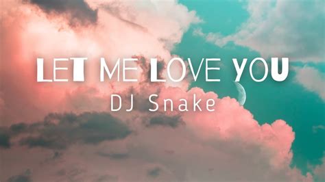 DJ Snake Let Me Love You Lyrics YouTube