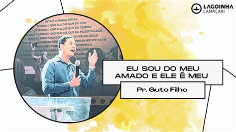 Eu sou dou meu amado e Ele é meu Pr Guto Filho Culto de Celebração