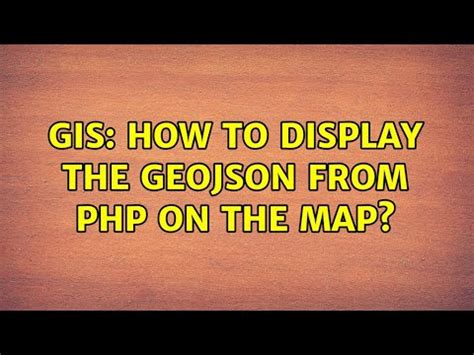GIS How To Display The GeoJSON From PHP On The Map YouTube