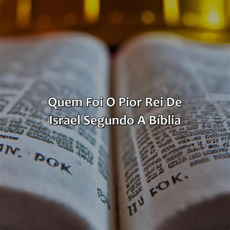 Quem Foi O Pior Rei De Israel Segundo A Bíblia Bíblia da Bíblia
