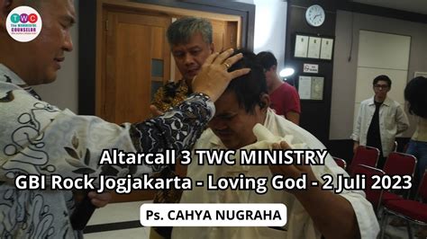 4 Altarcall TWC Ministry GBI Rock Jogja Loving God YouTube