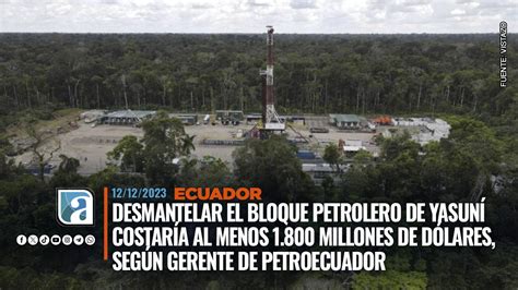Desmantelar El Bloque Petrolero De Yasun Costar A Al Menos