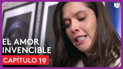 El Amor Invencible Capítulo 19 Resumen YouTube