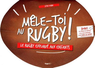 Mêle toi au rugby Le rugby expliqué aux enfants Le rugby expliqué aux