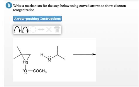 Solved B Write A Mechanism For The Step Below Using Curved Chegg