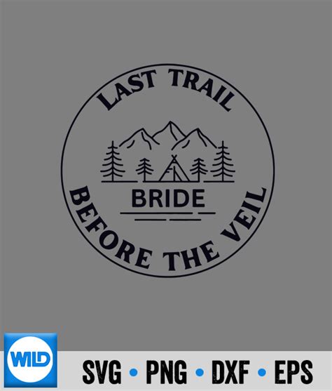 Hiking SVG Last Trail Before The Veil Bachelorette Bride Hiking Amused