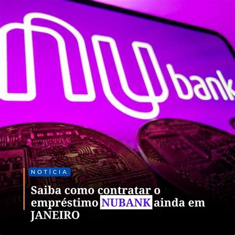 Saiba Como Contratar O Empr Stimo Nubank Ainda Em Janeiro No Lugar Ideal