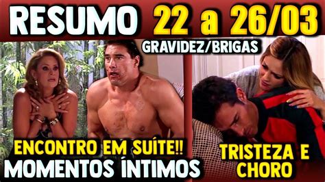 Amores Verdadeiros Resumo Semanal A Completo Youtube