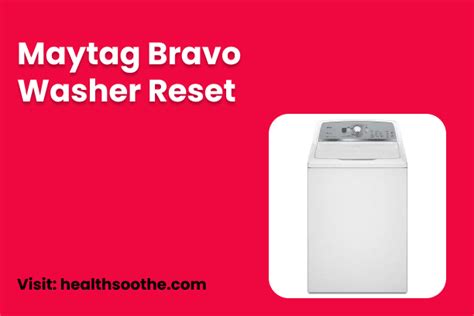 Troubleshooting Tips Resetting Your Maytag Bravo Washer