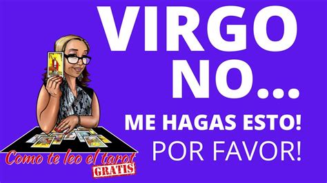 VIRGO LLORARA A MARES POR TI COMO TU LO HICISTE EN UN PASADO YA