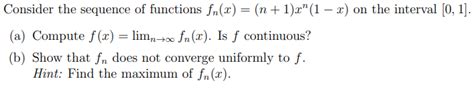 solved consider the sequence of functions fn x n 1 xn 1−x