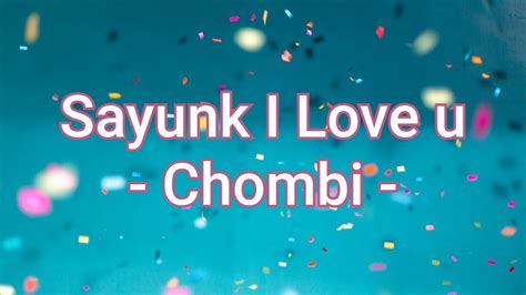 Chombi Sayunk I Love U YouTube